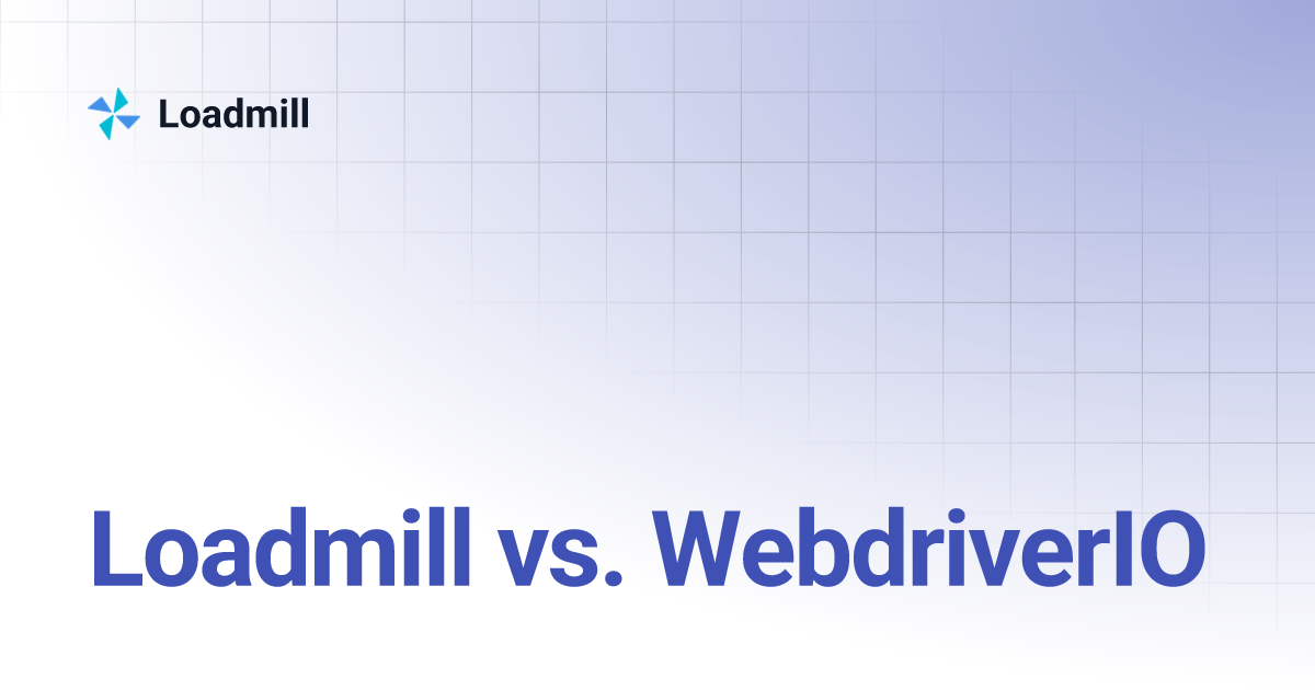 Loadmill vs. WebdriverIO | Loadmill
