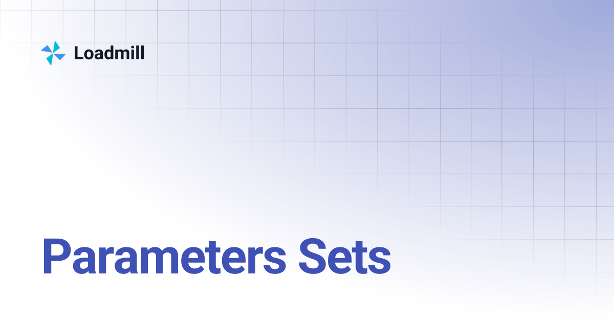 Parameters Sets | Loadmill