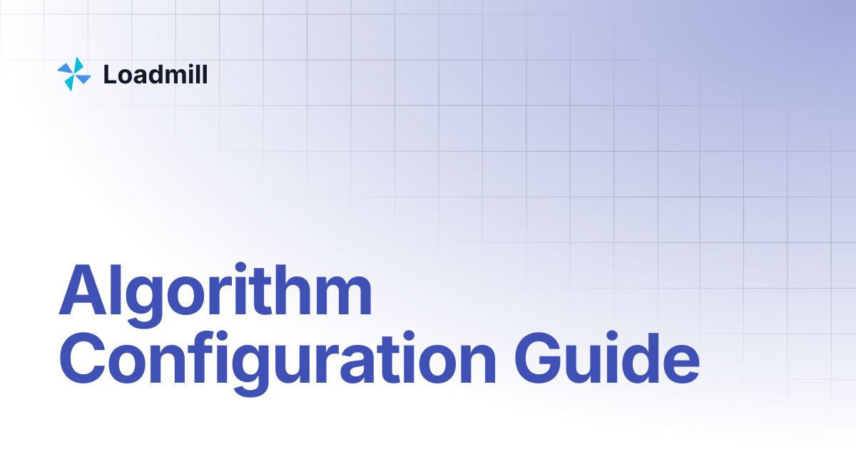 Algorithm Configuration Guide | Loadmill