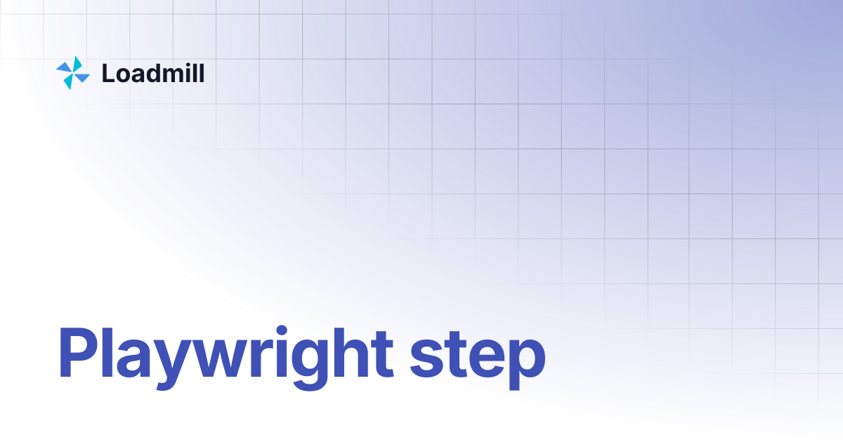 Playwright step | Loadmill